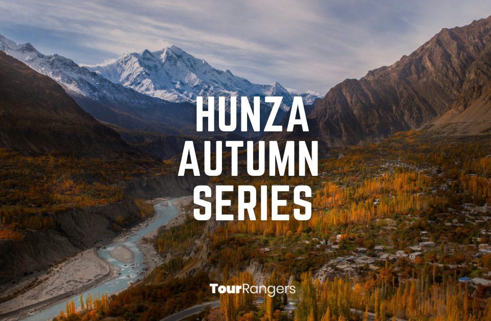 Hunza Excursion - TourRangers